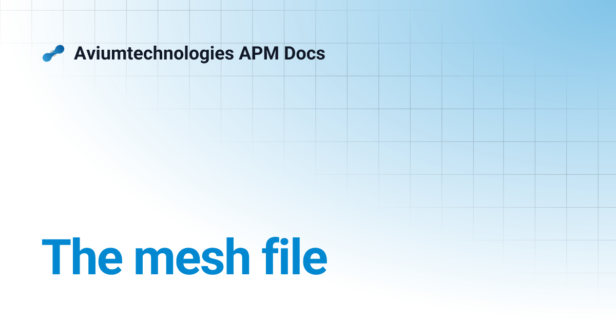 The mesh file | Aviumtechnologies APM Docs